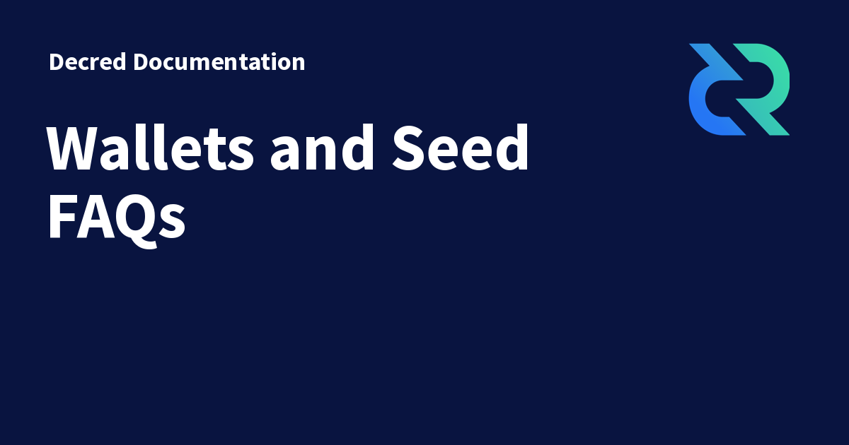 Wallets and Seed FAQs - Decred Documentation