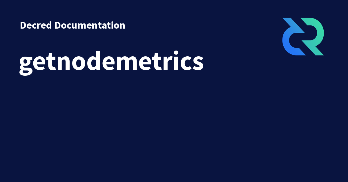 getnodemetrics - Decred Documentation