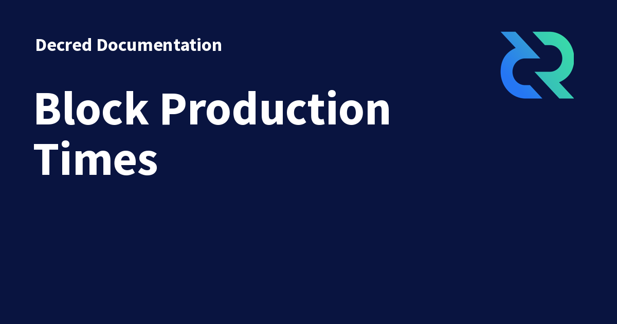 Block Production Times - Decred Documentation
