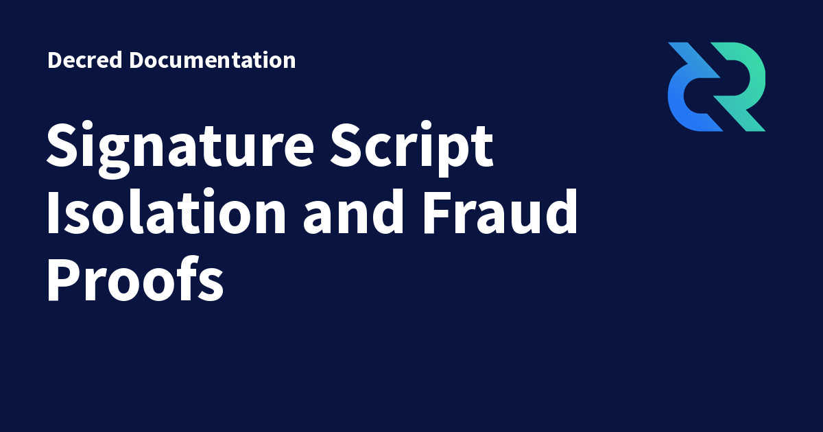 Signature Script Isolation and Fraud Proofs - Decred Documentation