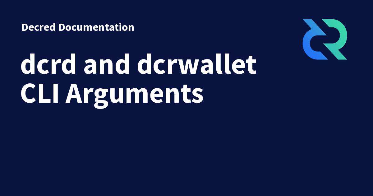 dcrd and dcrwallet CLI Arguments - Decred Documentation